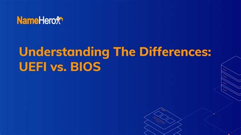 Understanding The Differences Uefi Vs Bios