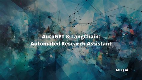 AutoGPT LangChain Building An Automated Research Assistant