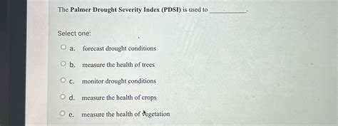 Solved The Palmer Drought Severity Index Pdsi ﻿is Used To