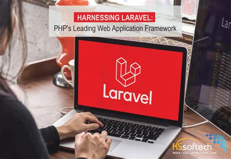 Harnessing Laravel Phps Leading Web Application Framework