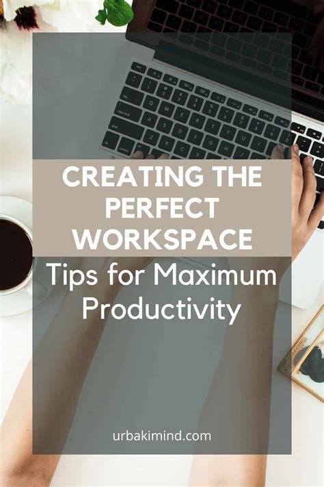 Creating The Perfect Workspace Tips For Maximum Productivity Urbaki Mind