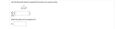 Solved Use The Binomial Series To Expand The Function As A Chegg Com