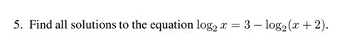 Solved Find All Solutions To The Equation Log2x 3 Log2 X 2