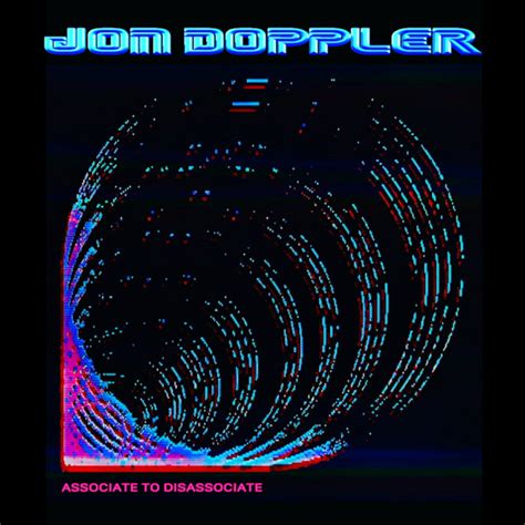 Associate To Disassociate Jon Doppler