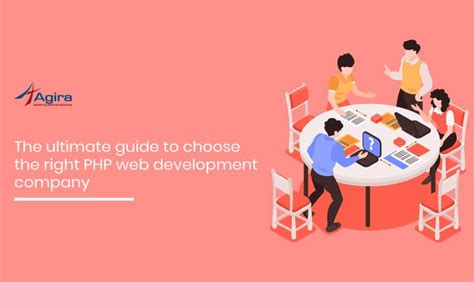 The Ultimate Guide To Choose The Right PHP Web Development Company Web Development Company