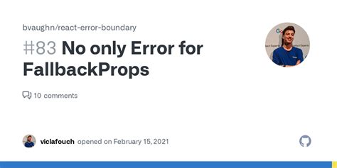 no only error for fallbackprops · issue 83 · bvaughn react error boundary · github