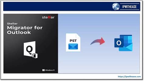 Migrate Outlook Pst To Office 365 Using Stellar Migrator For Outlook Ip With Ease