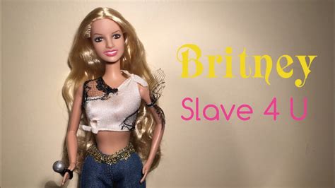 Britney Spears Im A Slave 4 U” Video Performance Collection Doll Youtube