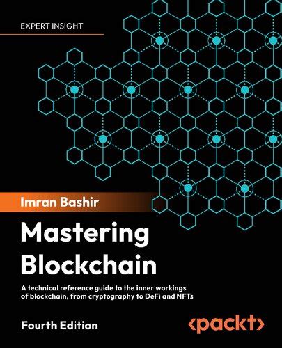 Mastering Blockchain A Technical Reference Guide To The Inner Workings Of Blockchain From