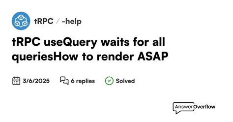 Trpc Usequery Waits For All Queries—how To Render Asap Trpc