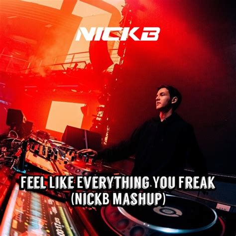 Stream Sixthema Fatrik Feel Like Everything You Freak Nickb Mashup