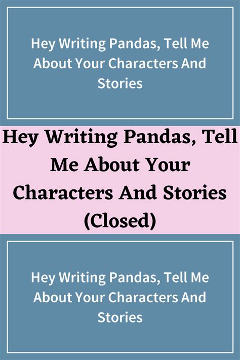 Hey Writing Pandas Tell Me About Your Characters And Stories Closed Artofit