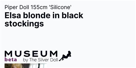 Piper Doll 155cm Silicone Elsa Blonde In Black Stockings The Silver