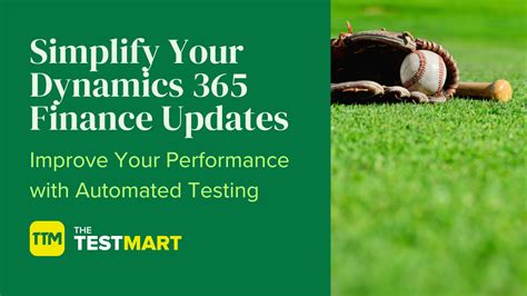 Simplify Your Dynamics 365 Finance Updates With Automated Testing Thetestmart