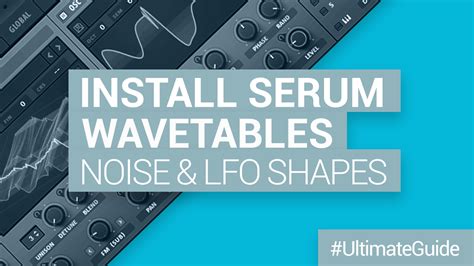 How To Install Serum Presets Wavetables Noises And Lfo Shapes