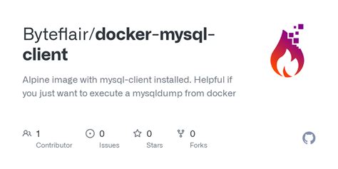 Github Byteflairdocker Mysql Client Alpine Image With Mysql Client Installed Helpful If You