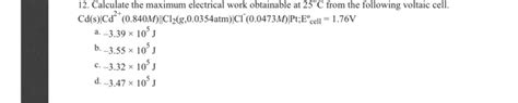 Solved Calculate The Maximum Electrical Work Obtainable Chegg