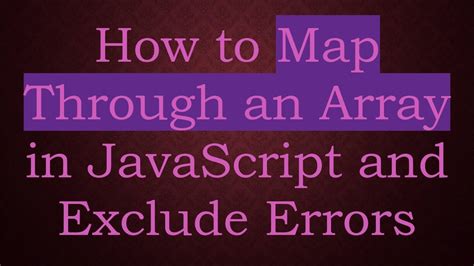 How To Map Through An Array In Javascript And Exclude Errors Youtube