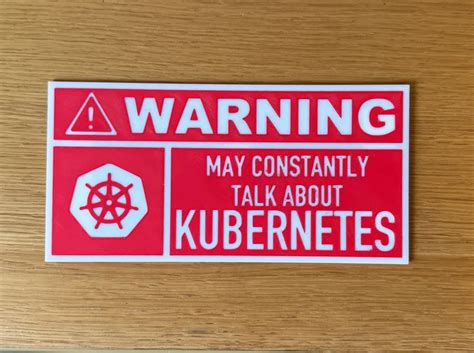 Funny Kubernetes Warning Sign By Rasmussen Makerworld