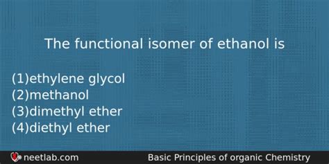 The Functional Isomer Of Ethanol Is Neetlab