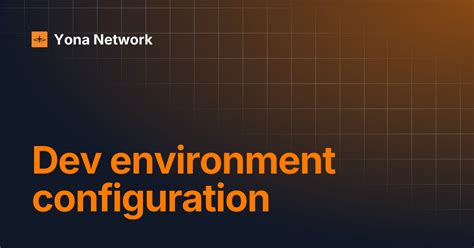 Dev Environment Configuration Yona Network