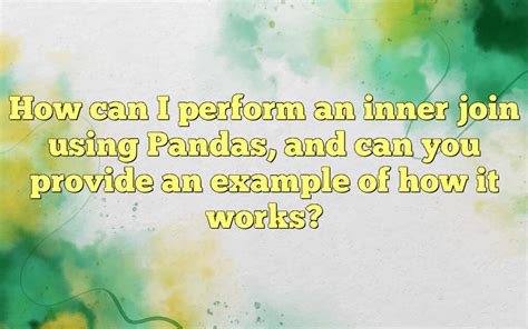How Can I Perform An Inner Join Using Pandas And Can You Provide An Example Of How It Works