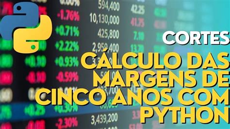 Código Python de Cálculo da Margem dos Últimos Cinco Anos YouTube