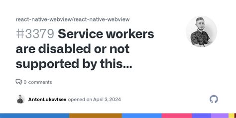 Service Workers Are Disabled Or Not Supported By This Browser · Issue 3379 · React Native