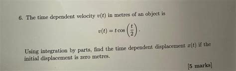Solved The Time Dependent Velocity Vt ﻿in Metres Of An