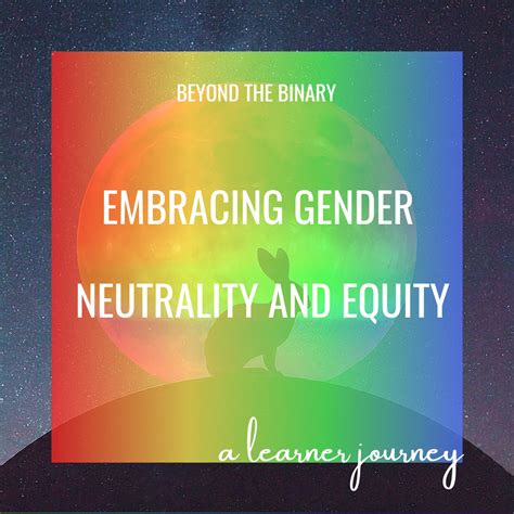 Beyond The Binary Embracing Gender Neutrality And Equity By A Learner Journey Medium
