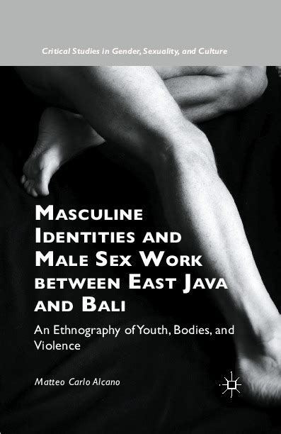 Masculine Identities And Male Sex Work Between East Java And Bali An Ethnography Of Youth