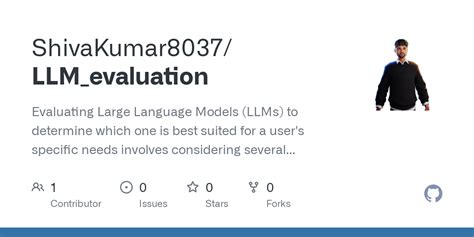 GitHub ShivaKumar LLM Evaluation Evaluating Large Language Models LLMs To Determine