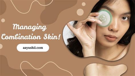 Managing Combination Skin Advanced Strategies And Science Backed Products For Balanced Radiant