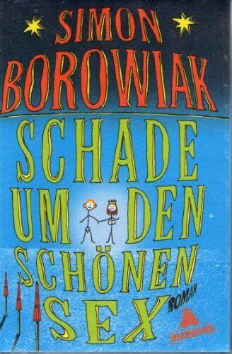 Schade Um Den Schonen Sex Roman De Simon Verfasser Borowiak Ebay