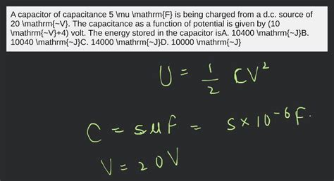 A Capacitor Of Capacitance 5 Mu Mathrm{f} Is Being Charged From A D C