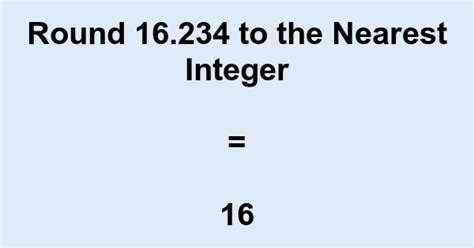 Round 16 234 To The Nearest Integer