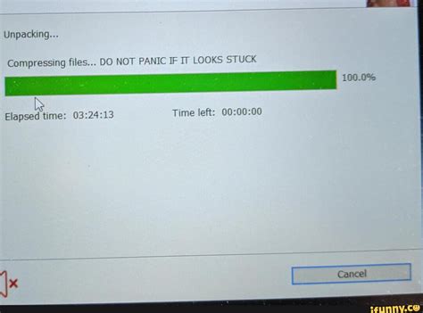 Unpacking Compressing Files Do Not Panic If It Looks Stuck Elapsed Time Time Left