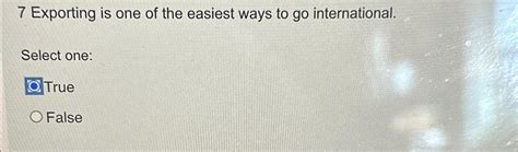 Solved 7 ﻿exporting Is One Of The Easiest Ways To Go