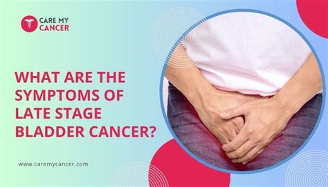 What Are The Symptoms Of Late Stage Bladder Cancer