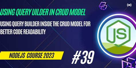 39 Nodejs Course 2023 Using Query Builder In Crud Model Dev Community