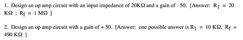 Solved Design An Op Circuit With An Input Impedance Of Chegg