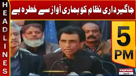 Jagheer Dari Nizaam Ko Hamari Awaz Se Khatra Hai News Headlines 5 Pm