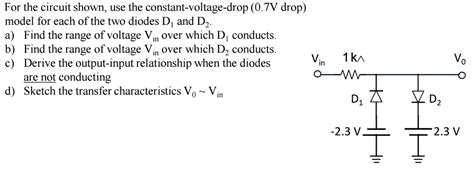 Solved For The Circuit Shown Use The Constant Voltage Drop Chegg