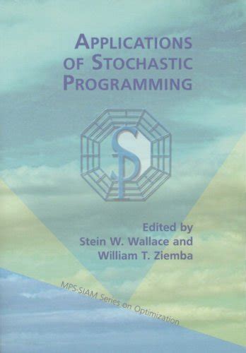 Applications Of Stochastic Programming By William T Ziemba Goodreads