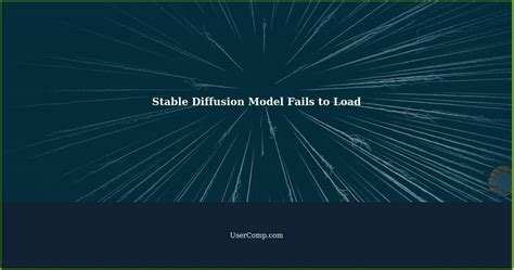 Troubleshooting Stable Diffusion Model Fails To Load