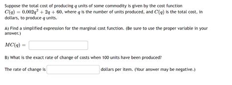 solved suppose the total cost of producing q units of some