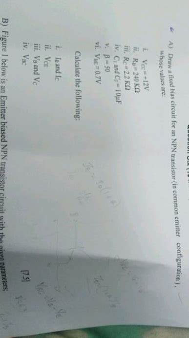 A Draw A Fixed Bias Circuit For An Npn Transistor In Common Emitter Con