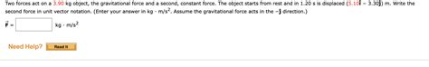 solved two forces act on a 3 90 kg object the gravitational