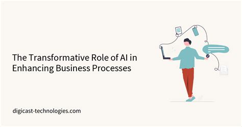 The Transformative Role Of Ai In Enhancing Business Processes