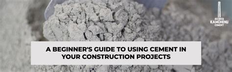 A Beginner S Guide To Using Cement In Your Construction Projects